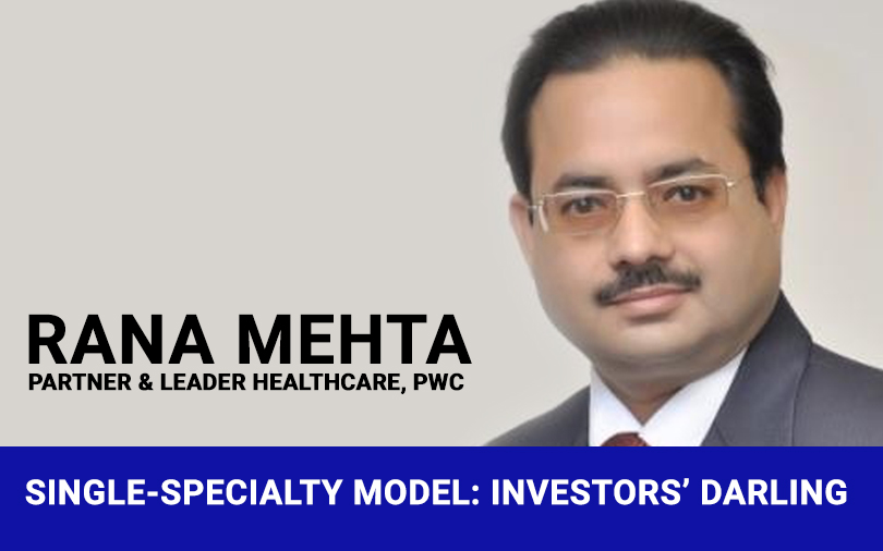 PwC’s Rana Mehta on single-specialty healthcare models, valuations and more